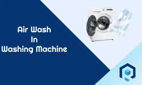 What Is Air Wash In Samsung Washing Machines