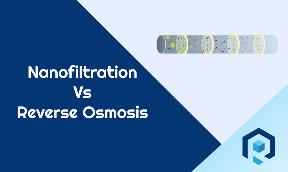 Nanofiltration Vs Reverse Osmosis: What's The Difference? | RiansClub Nanofiltration Vs Reverse Osmosis: What's The Difference? | RiansClub